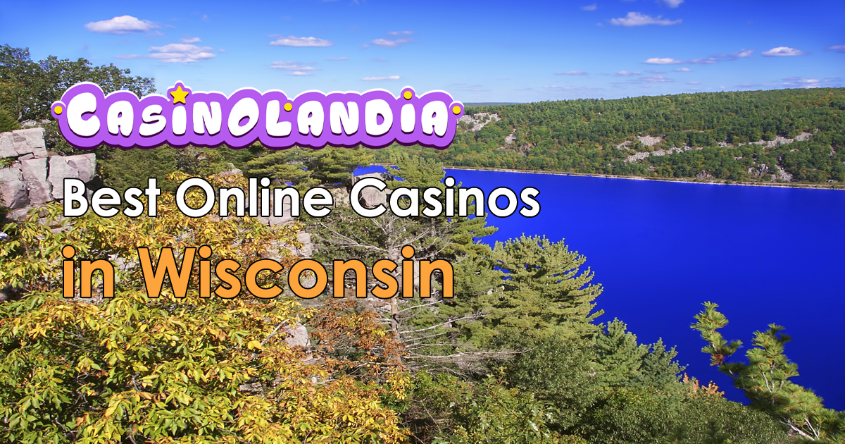 Wisconsin Online Casinos 2025 - Best Brands for The Badger State