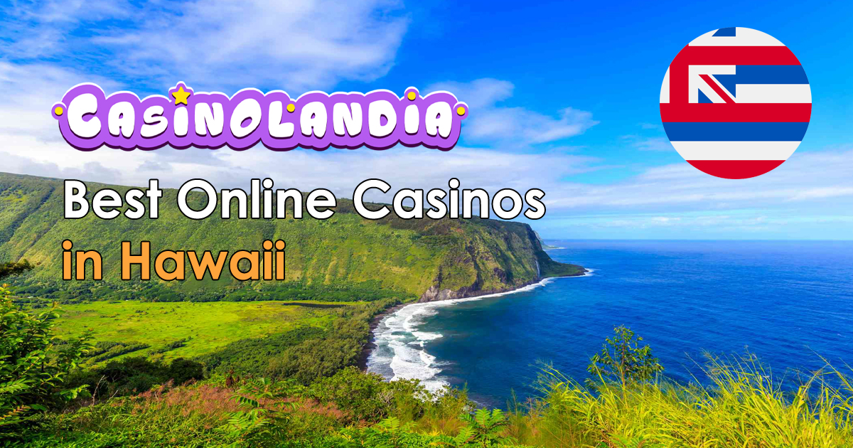 Hawaii Online Casinos 2025 - Best Brands for The Aloha State