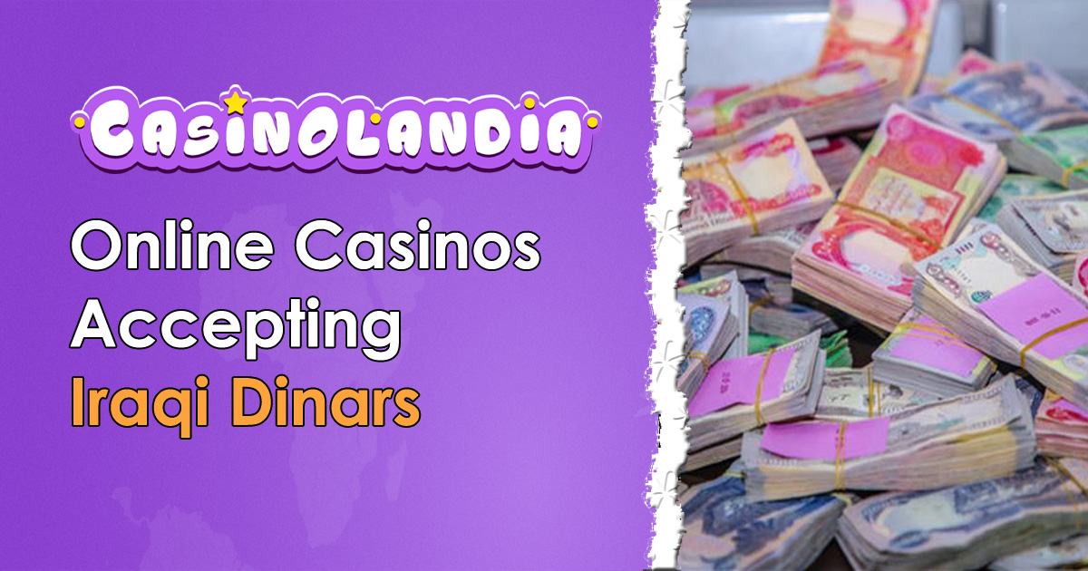 Iraqi Dinars (IQD) Online Casinos | 10+ Best Brands in 2025