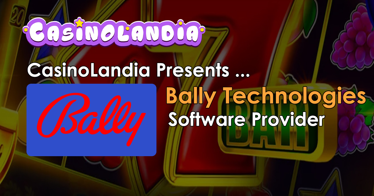 Bally Technologies | Slot Portfolio to Play for Free and Best Casinos