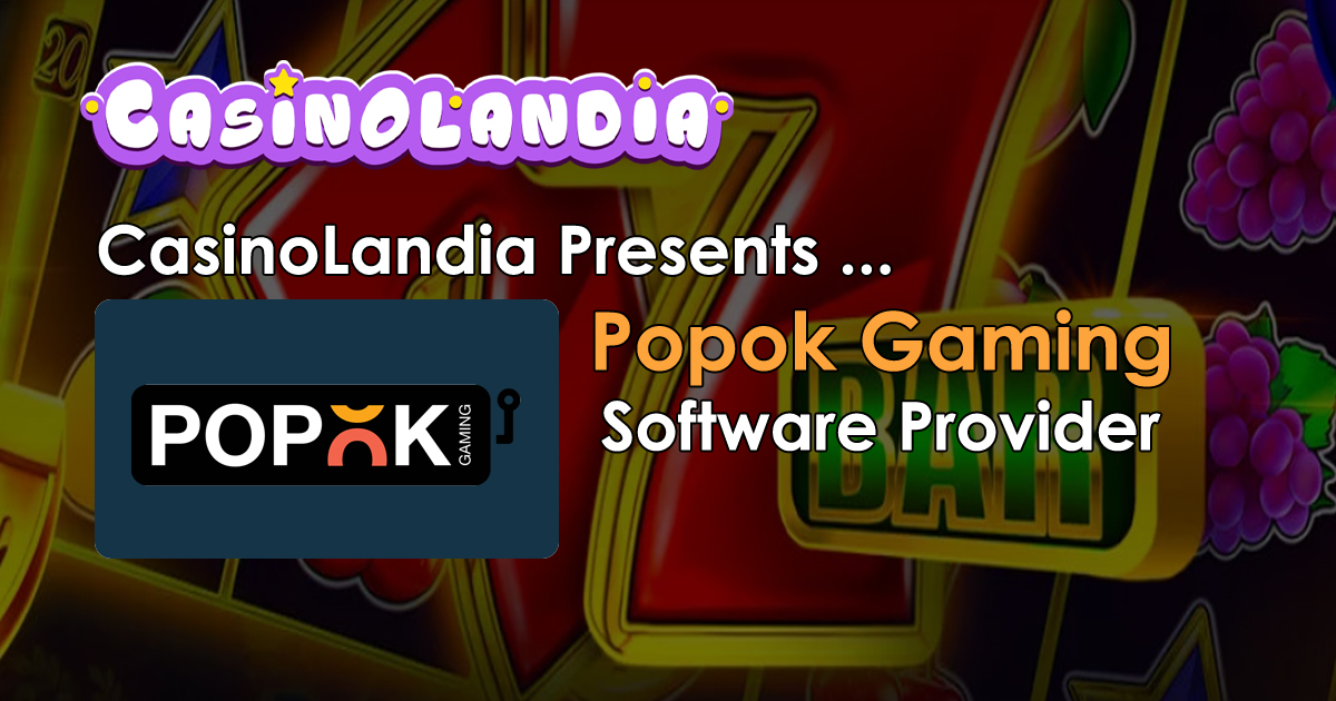 Popok Gaming Casinos and Slots 2023 | Full Game Collection