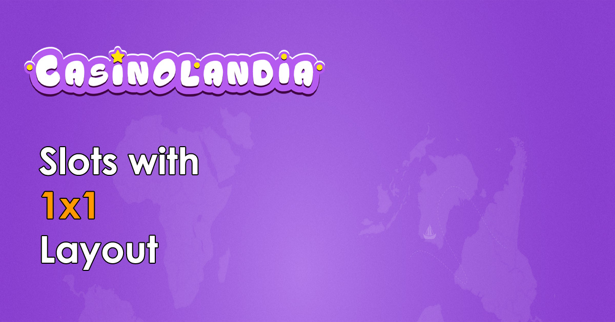 Best Slots with 1x1 (1 Reel and 1 Row) Layout | CasinoLandia