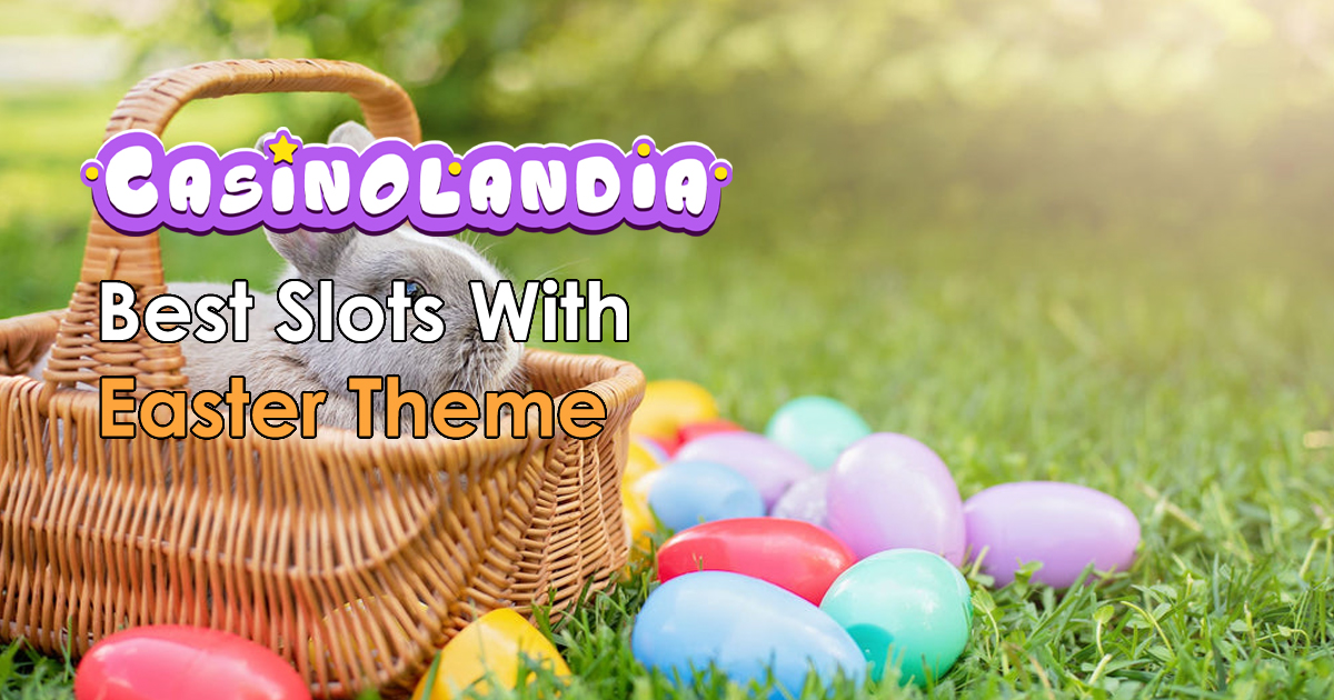 Slots with Easter Theme | Astonishing Play for Free Collection