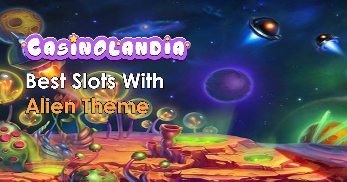 Slots with Alien Theme | An Intergalactic Play for Free Collection