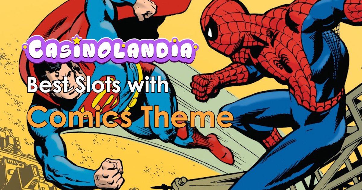 Slots with Comics Theme | Super Hero Play for Free Collection