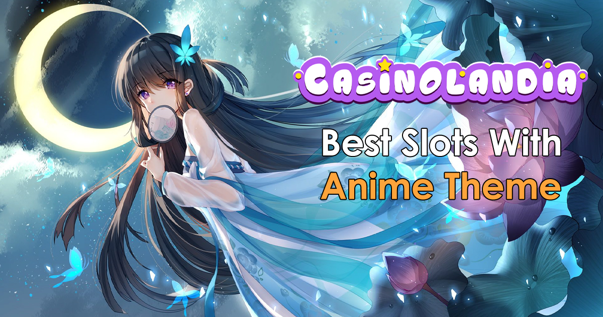 Slots with Anime Theme | Beautiful Play for Free Collection
