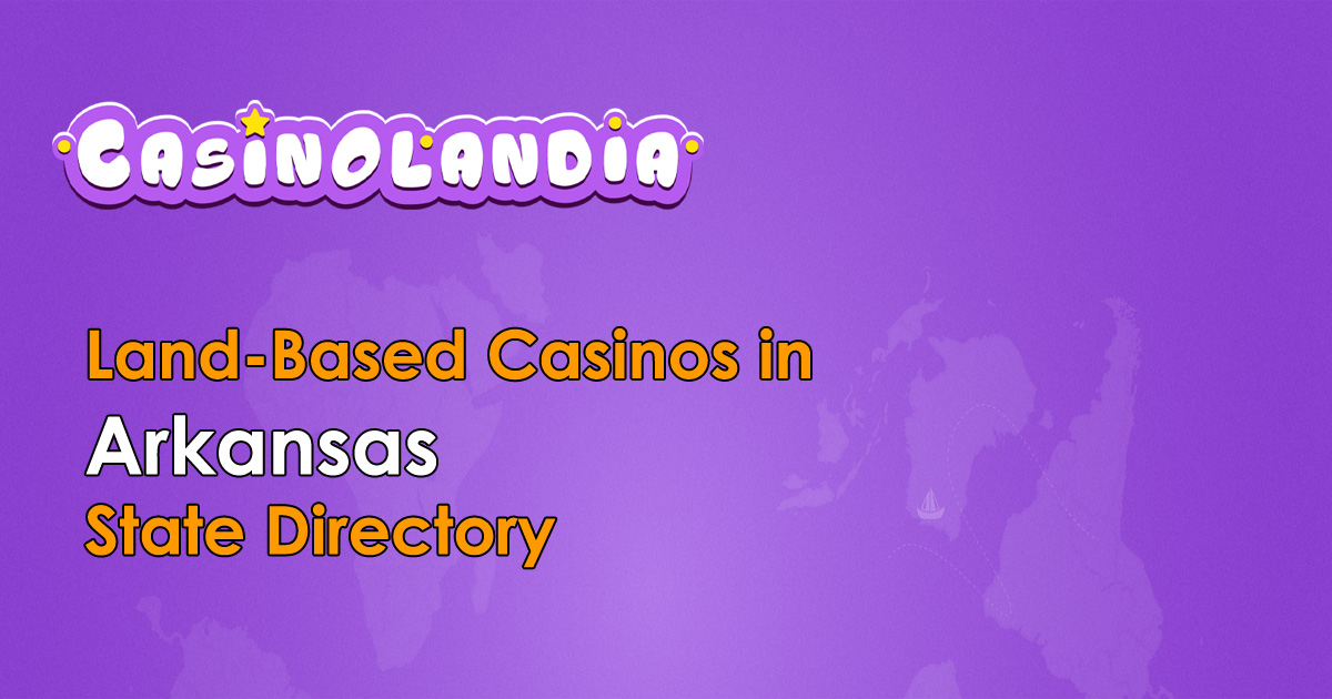 Arkansas Land Based Casinos 2025 | Brick-and-Mortar Gambling