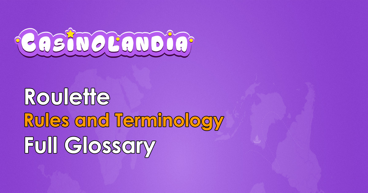 Roulette Rules and Terminology - Full Explanation by CasinoLandia