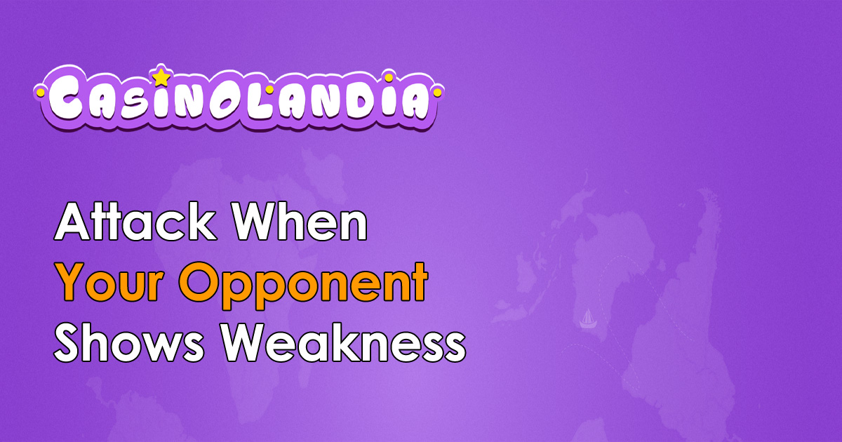 Attack When Your Opponent Shows Weakness Poker Strategy