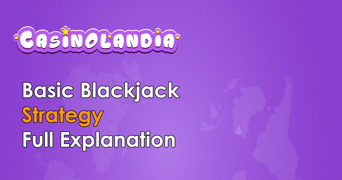 Basic Blackjack Strategy - Full Explanation