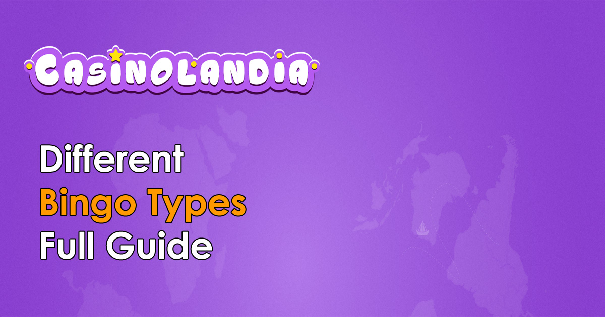 Bingo Types Uncovered: Your Definitive Guide at CasinoLandia