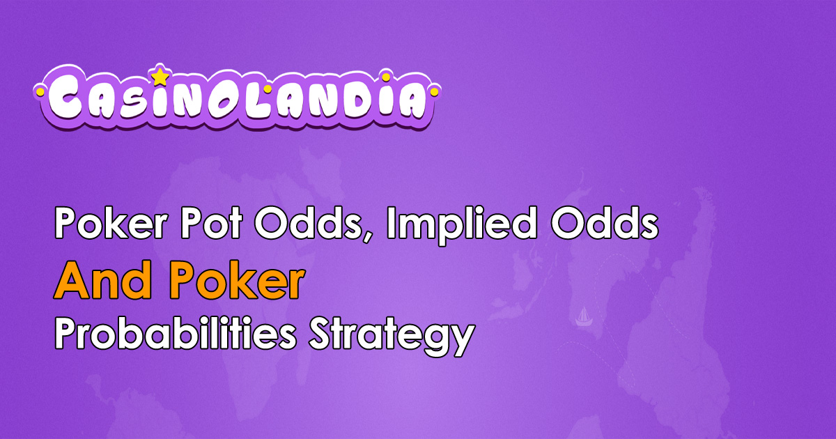 Pot odds implied odds and poker probabilities Poker Strategy