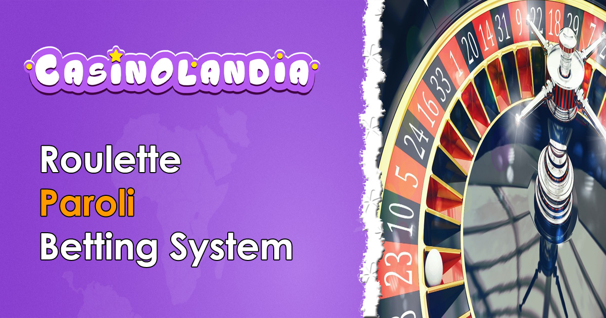 Paroli Roulette Betting System | CasinoLandia Full Guide