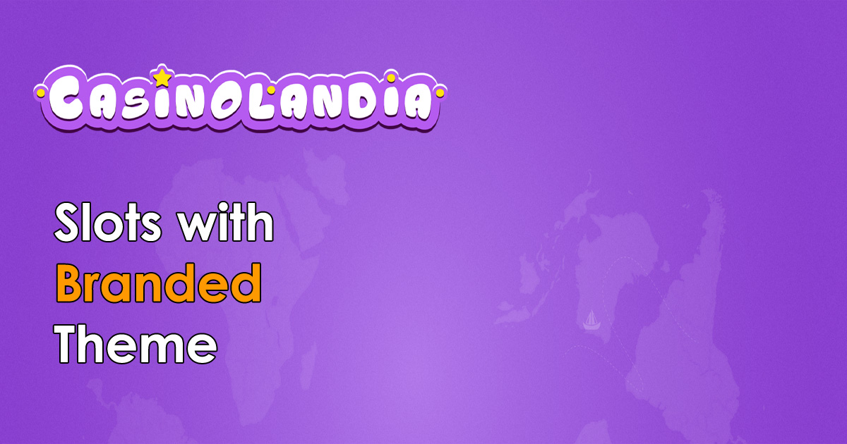 Slots with Branded Theme 2025 | Top Rated Slots