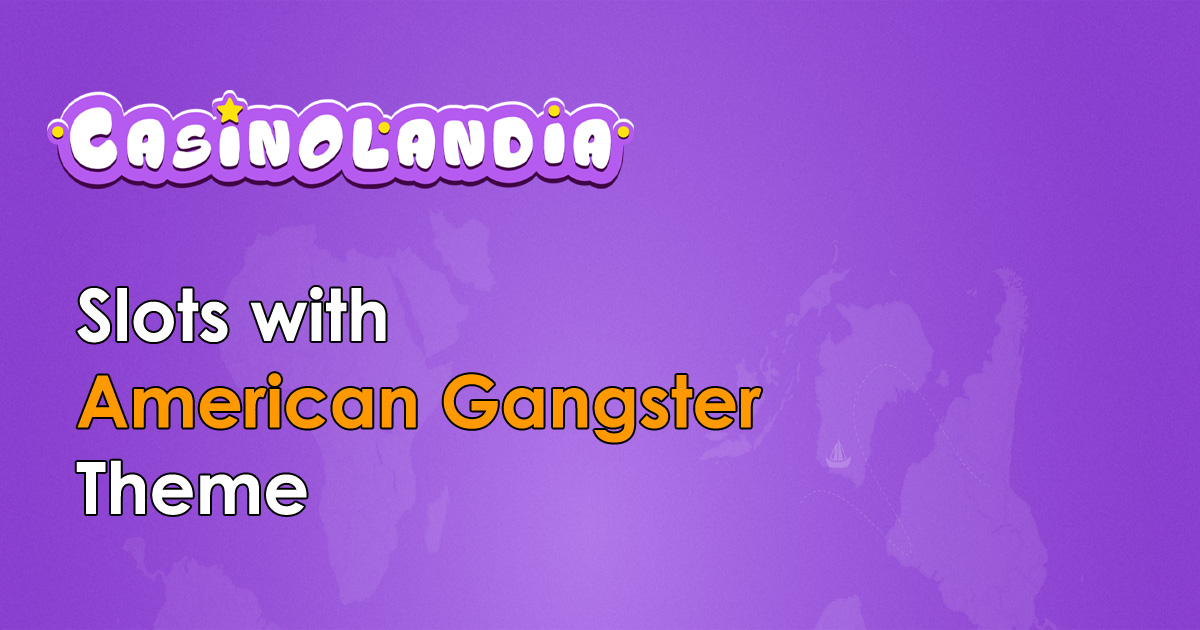 Slots with American Gangster Theme 2025 | Top Picks and Reviews