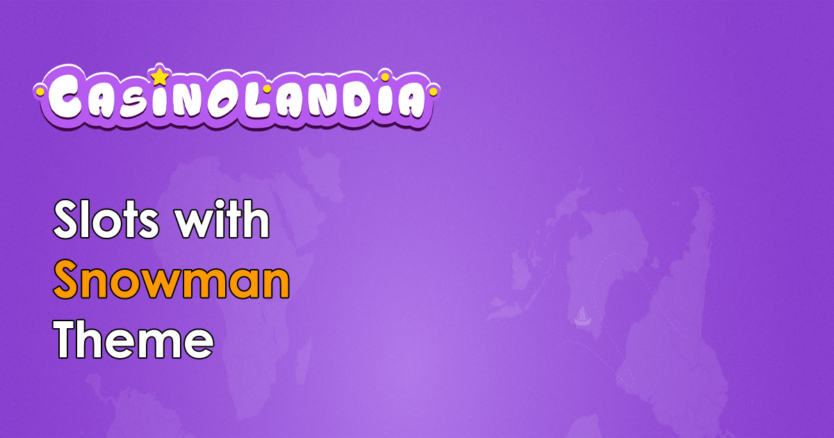 Slots with Snowman Theme 2025 | Best Slots and Top Reviews